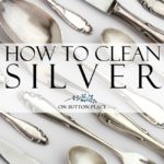 How to Clean Silver Naturally: Easy & Fast! - On Sutton Place