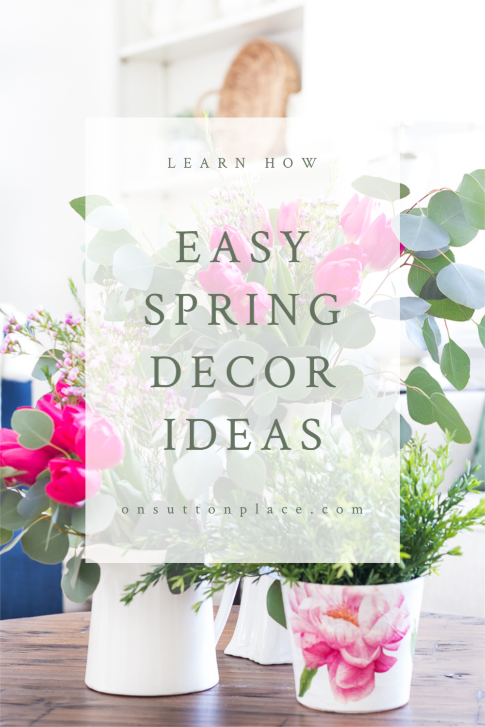 Easy & Refreshing Spring Decor Ideas - On Sutton Place