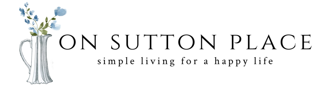 On Sutton Place - Simple Living for a Happy Life